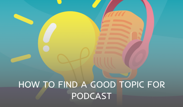 How to Find a Good Topic for a Podcast - Podcast Bunny